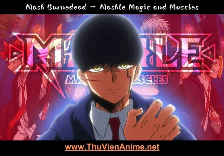 Mash Burnedead | Tiểu sử nam chính Mashle Magic and Muscles